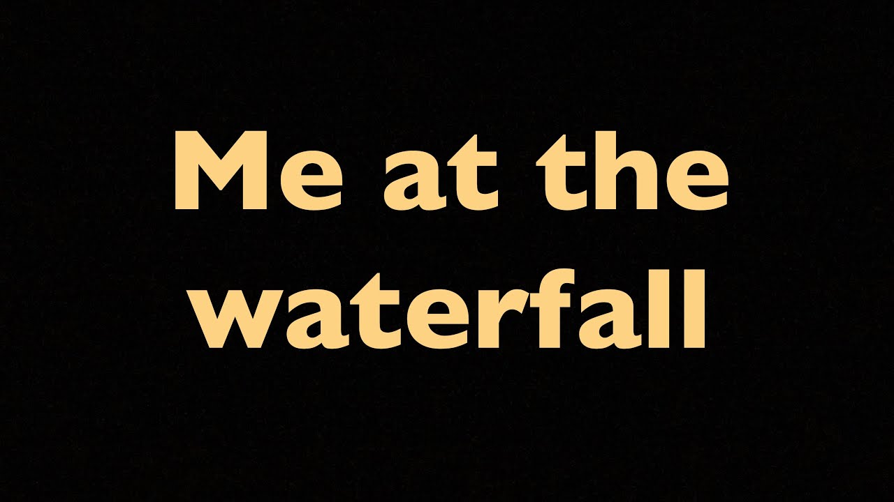 Me at the waterfall - YouTube