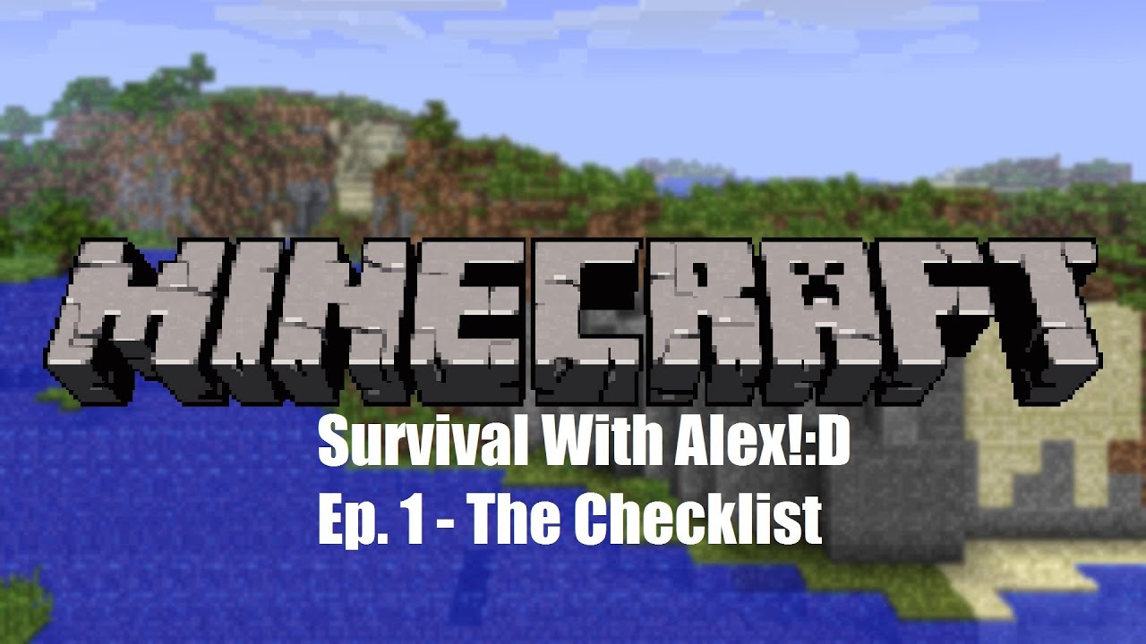 Minecraft Survival w-Alex - Ep1 - The Checklist - YouTube