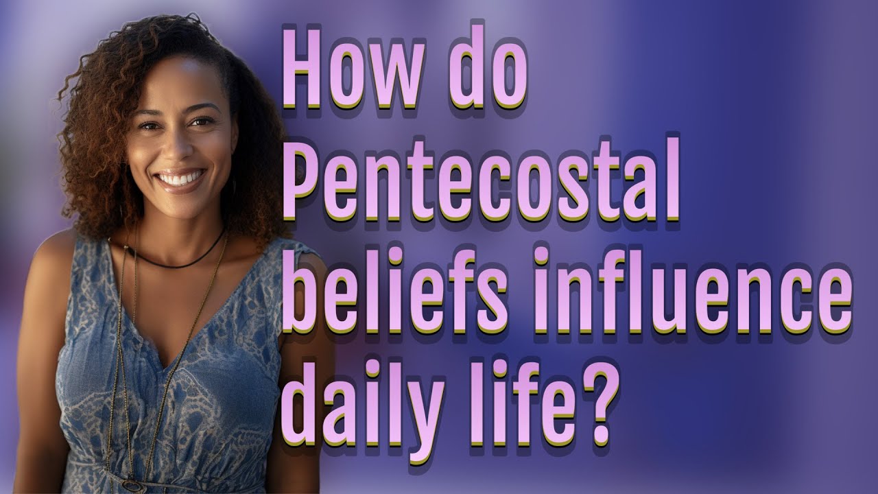 How do Pentecostal beliefs influence daily life? - YouTube