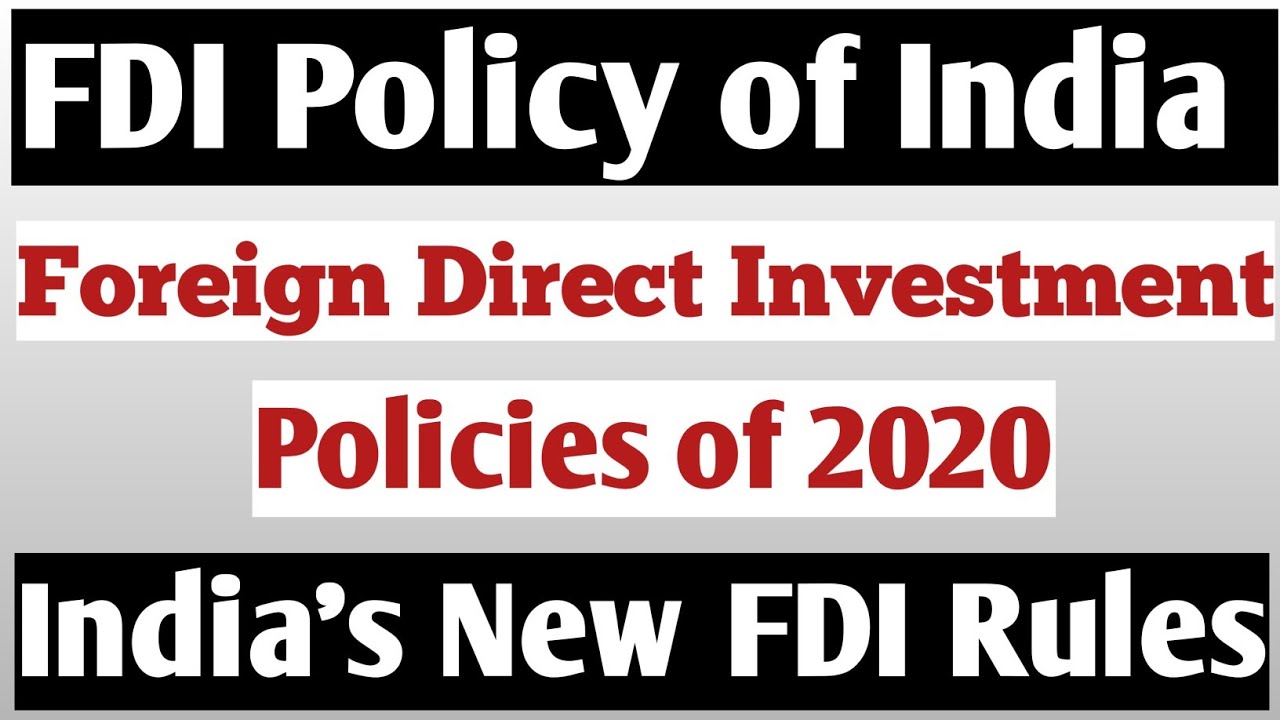 FDI Policies of India | India's New FDI Rules 2020 - YouTube