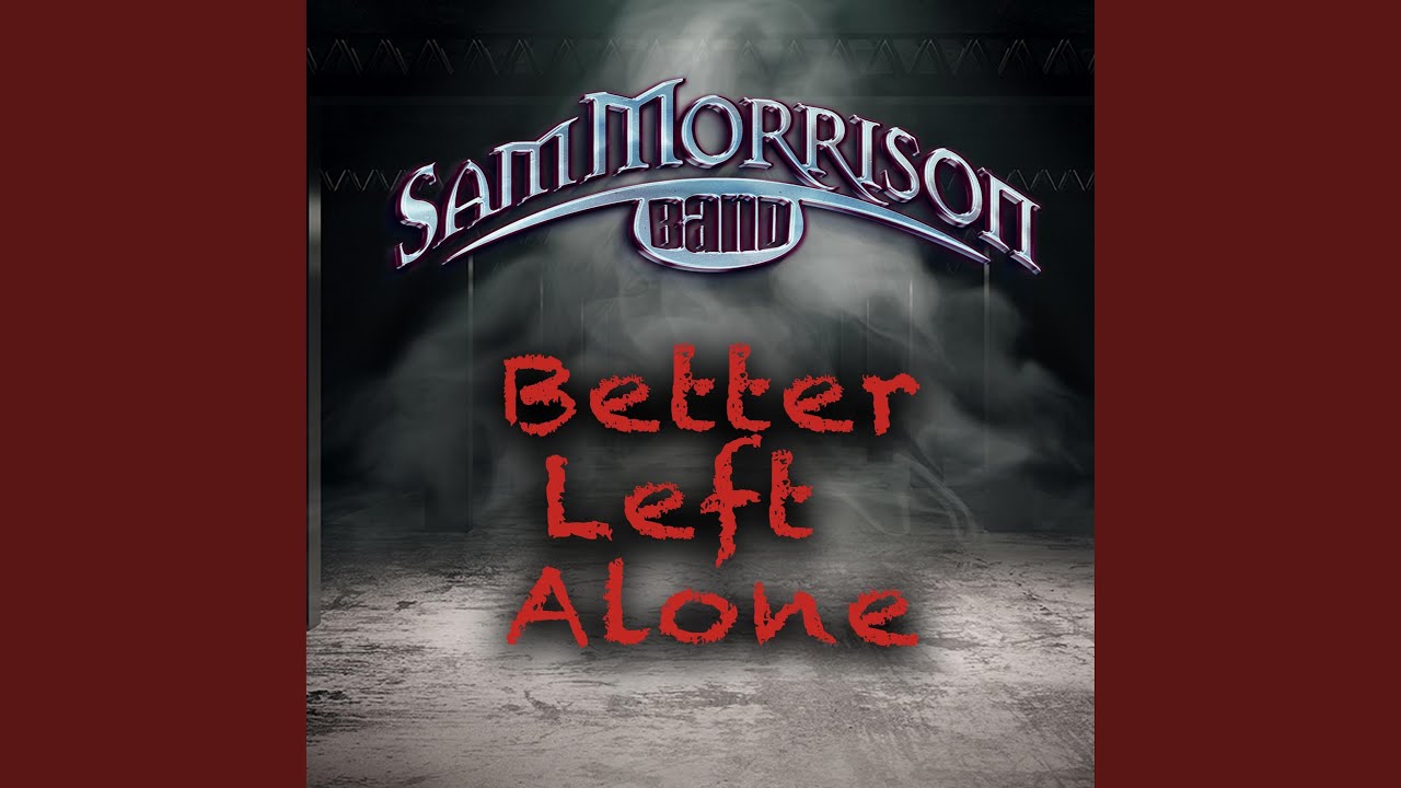 Better Left Alone - YouTube