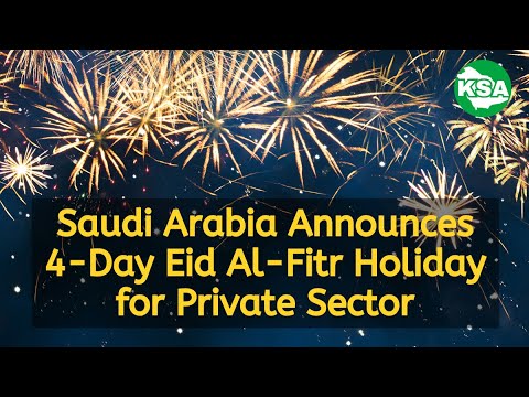 Saudi Arabia Announces Eid Al Fitr Holiday For Private Sector - YouTube