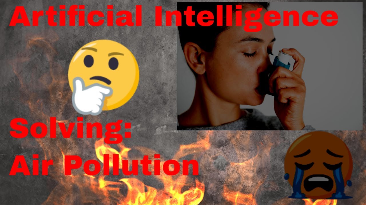 How we can solve Air pollution problem using Artificial intelligence ...