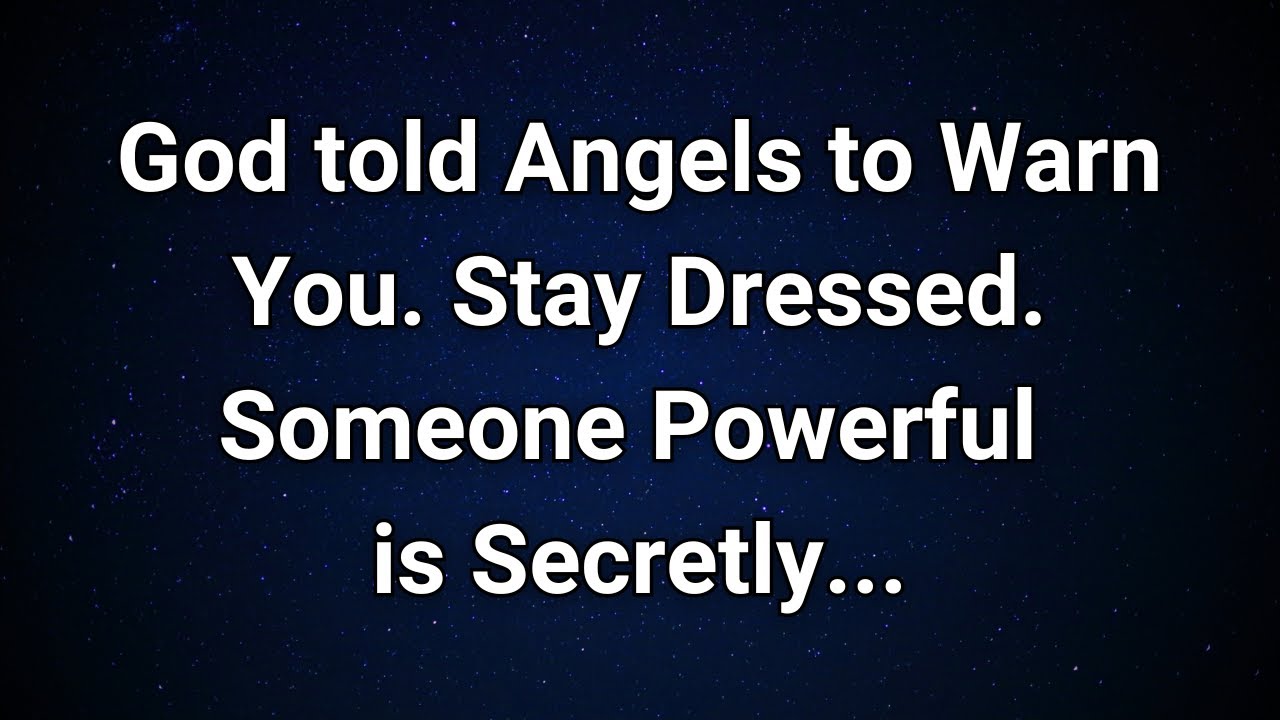Angels say God sent Angels to warn you. Stay Covered. Someone important ...