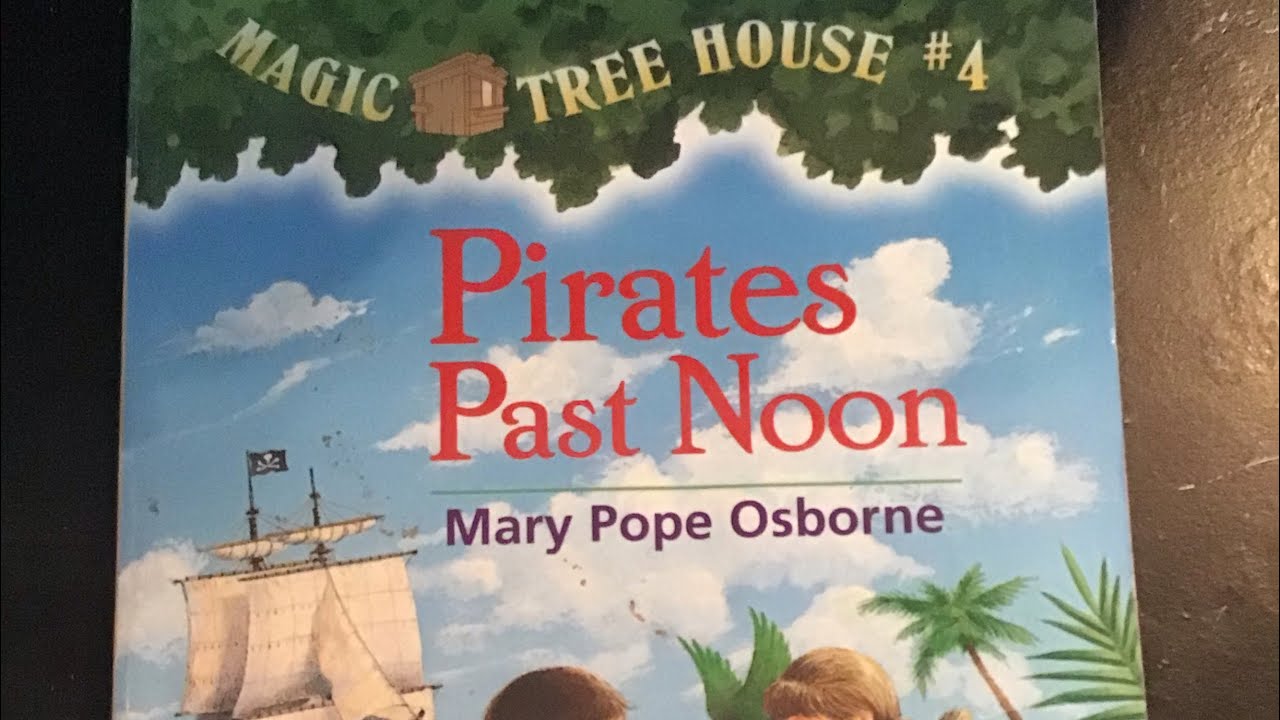 Magic Tree House #4 “Pirates Past Noon” By: Mary Pope Osborne (Chapters ...