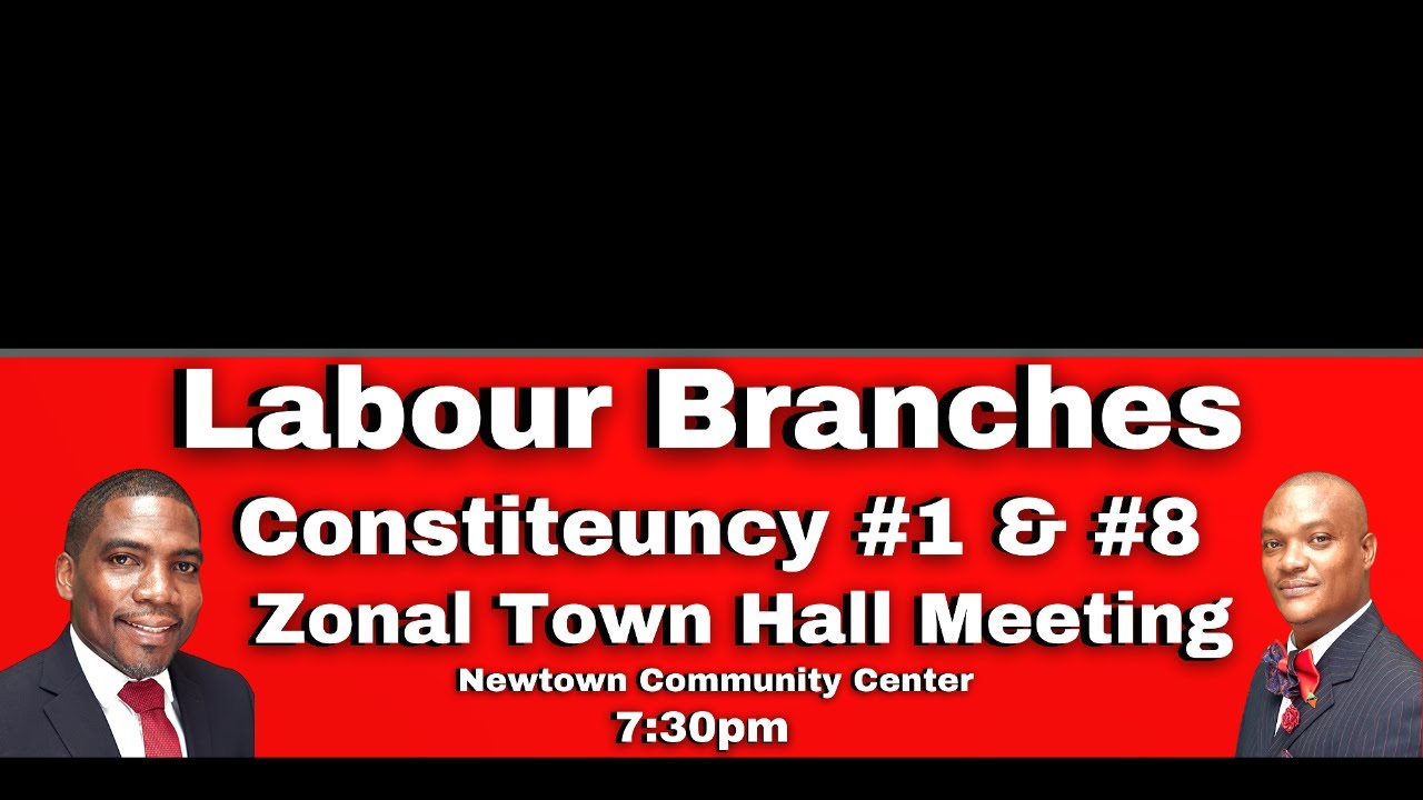Labour Branches Constituency #1 & #8 Zonal Town Hall Meeting. Wednesday ...