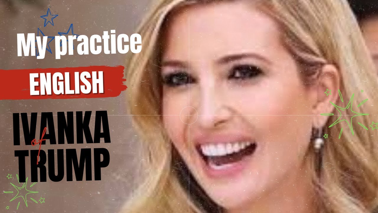 Practice English with Ivanka Trump || part 15 - YouTube