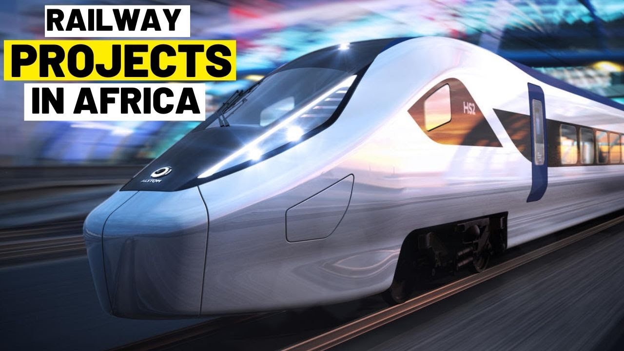 10 Fast Modern Railway Development Projects In Africa - YouTube