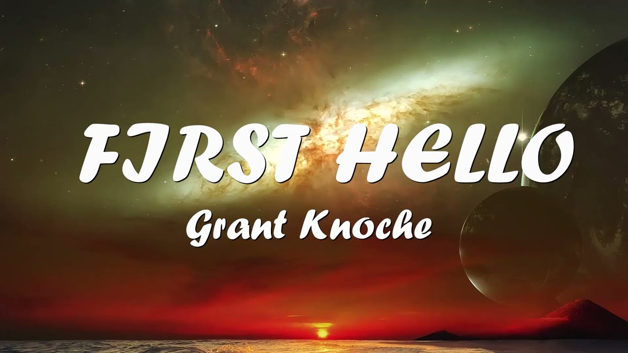 Grant Knoche - FIRST HELLO (Lyrics) 💗♫ - YouTube