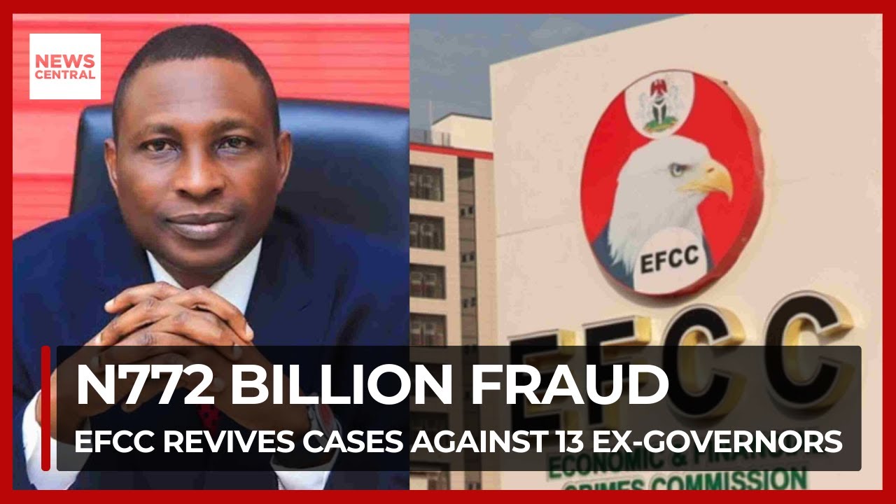 EFCC Revives N772bn Fraud Cases Against 13 Ex-Governors - YouTube
