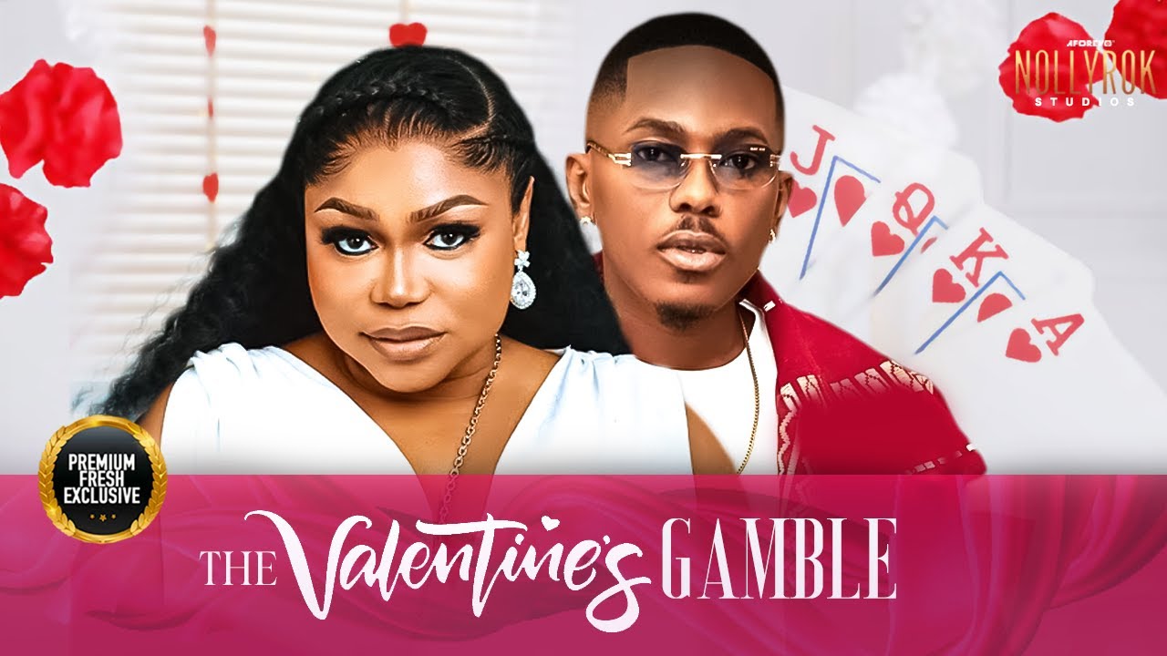 The Valentines Gamble (Ruth Kadiri Timini Egbuson) - Nigerian Movies ...