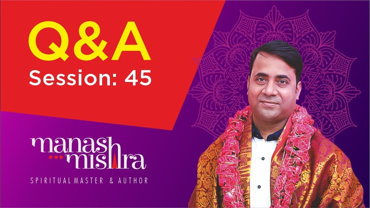 Q&A : Session45 - 11th Aug 2021 - Sadhguru Sri Manash Mishra - YouTube