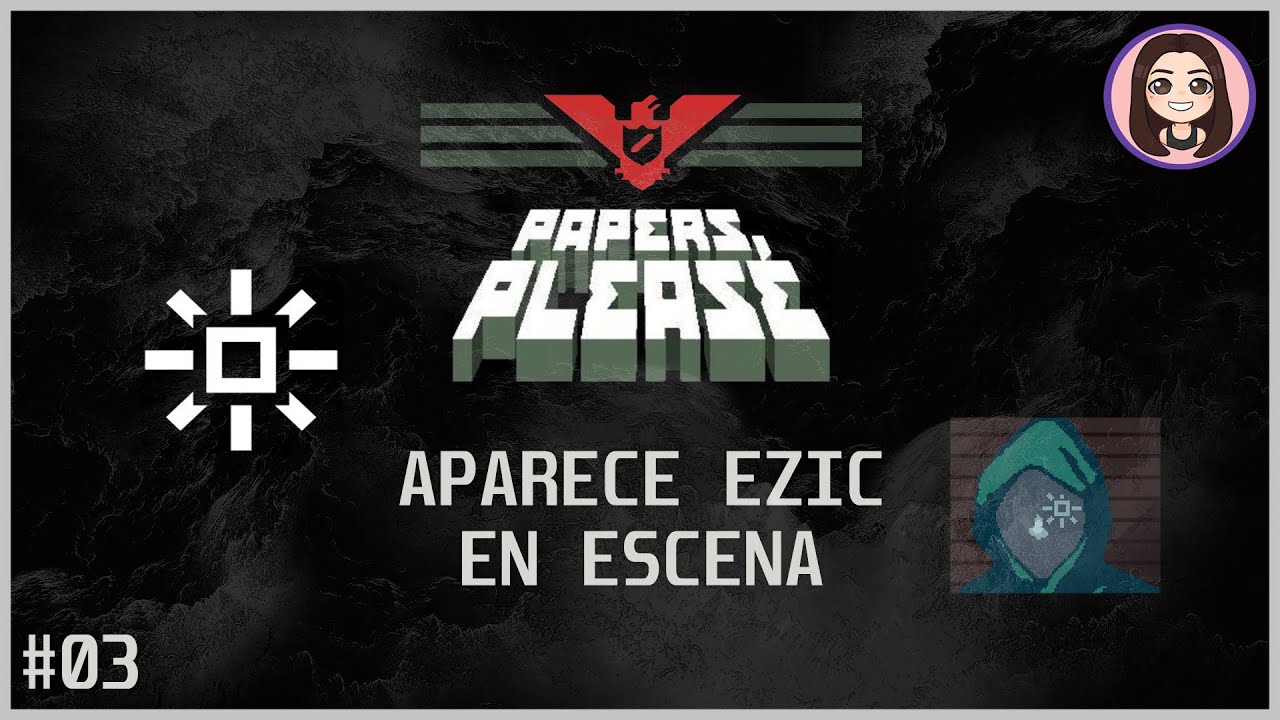 APARECE EZIC EN ESCENA | PAPERS PLEASE #03 - GAMEPLAY ESPAÑOL - YouTube