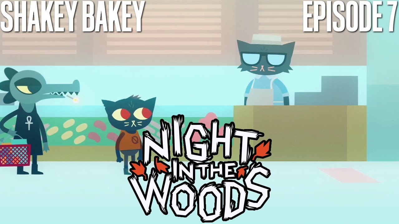 Shakey Bakey - Night in the Woods - Episode 7 [Let's Play] - YouTube