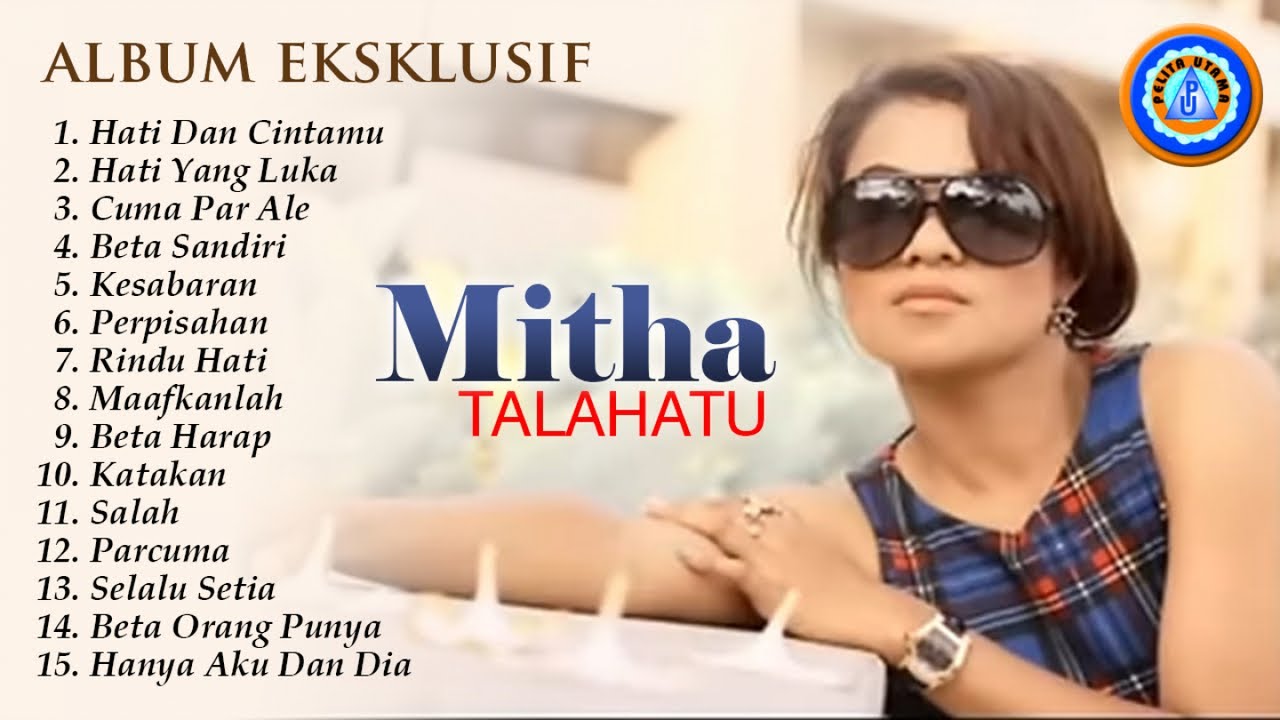 Lagu Timur || ALBUM EKSKLUSIF MITHA TALAHATU || FULL ALBUM MITHA ...