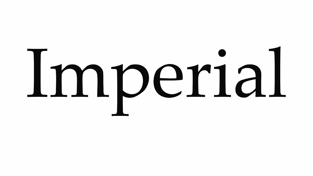 How to Pronounce Imperial - YouTube