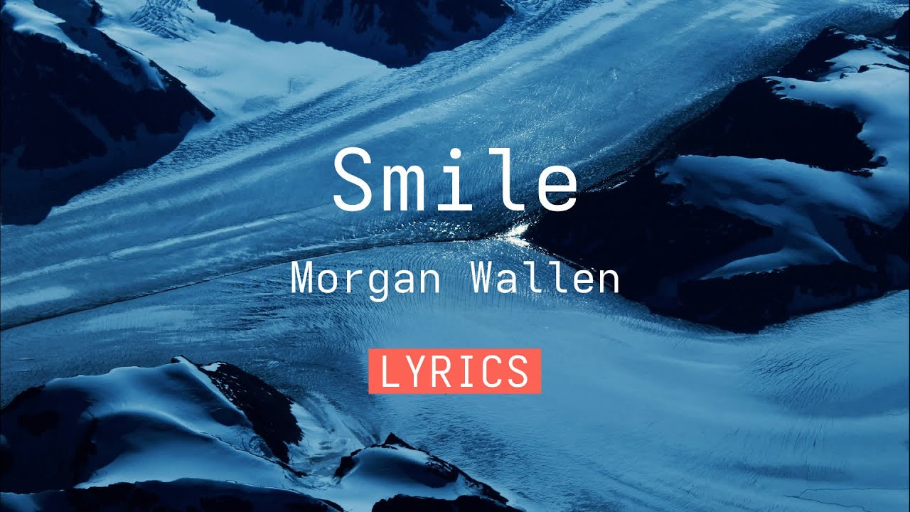 Morgan Wallen - Smile [Lyrics] - YouTube
