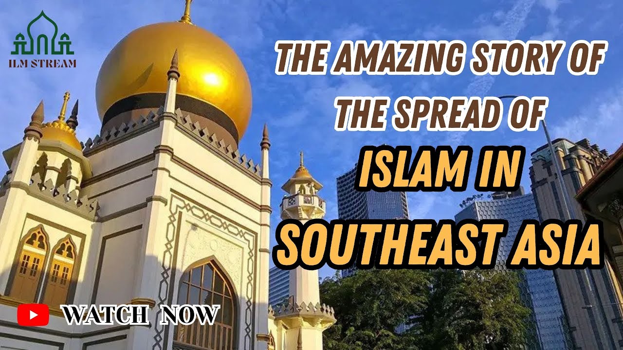 The Amazing Story of the Spread of Islam in Southeast Asia # ...