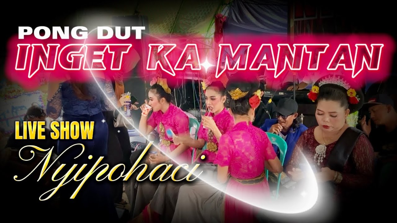 LAGU INGET KA MANTAN || PERTUNJUKAN PONG DUT NYIPOHACI DI CIJOGED DS ...
