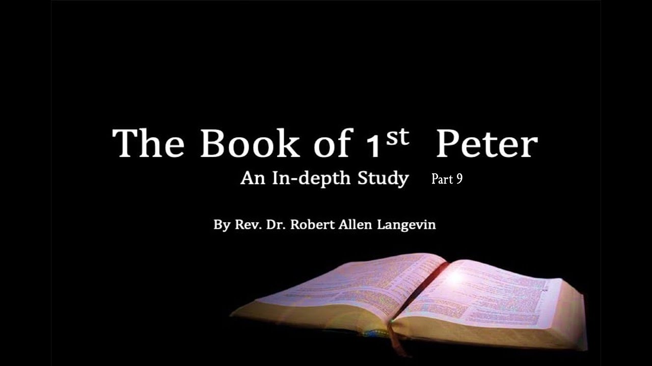 The Book of 1st Peter Part 9 - Rev. Dr. Robert Langevin - YouTube