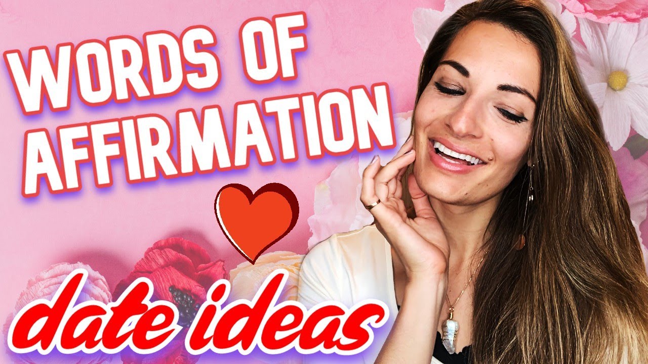 WORDS OF AFFIRMATION Love Language Date Ideas Love Relationships words-of-affirmation-love-language-date-ideas-love-relationships