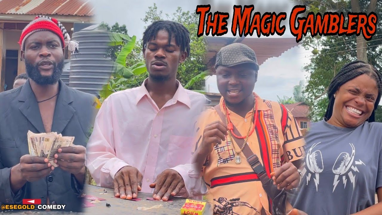 THE MAGIC GAMBLERS - Esegold Latest Comedy Ft FunnySupryme || MK ...