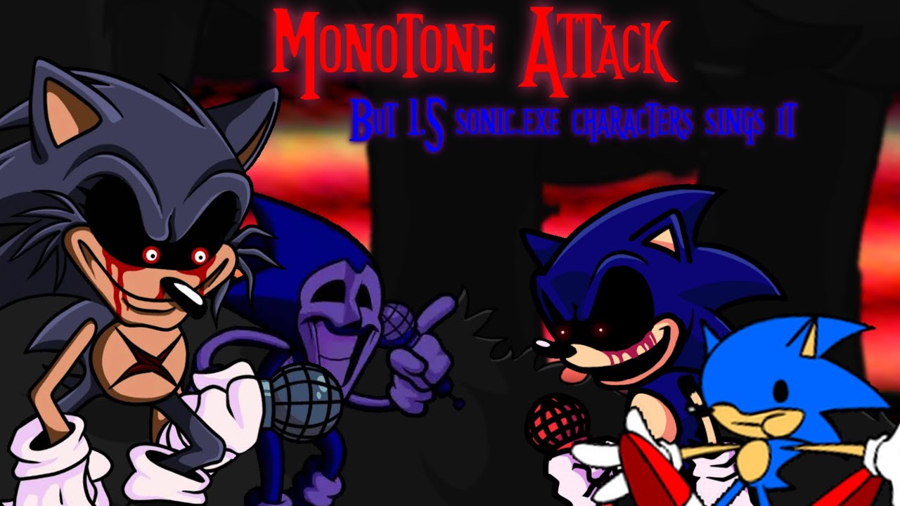 Monotone Attack But The 1.5 Sonic.EXE Characters Sings It | FNF Cover ...