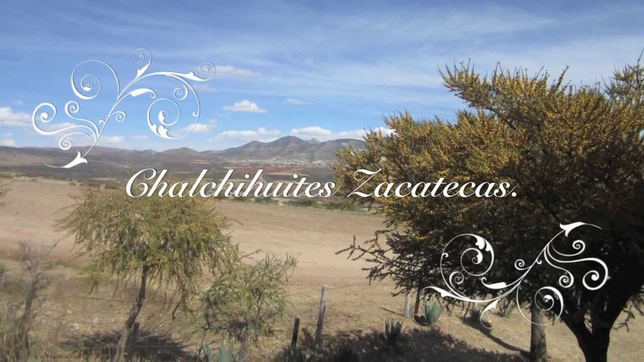 Visita a Chalchihuites Zacatecas México 2013 - YouTube