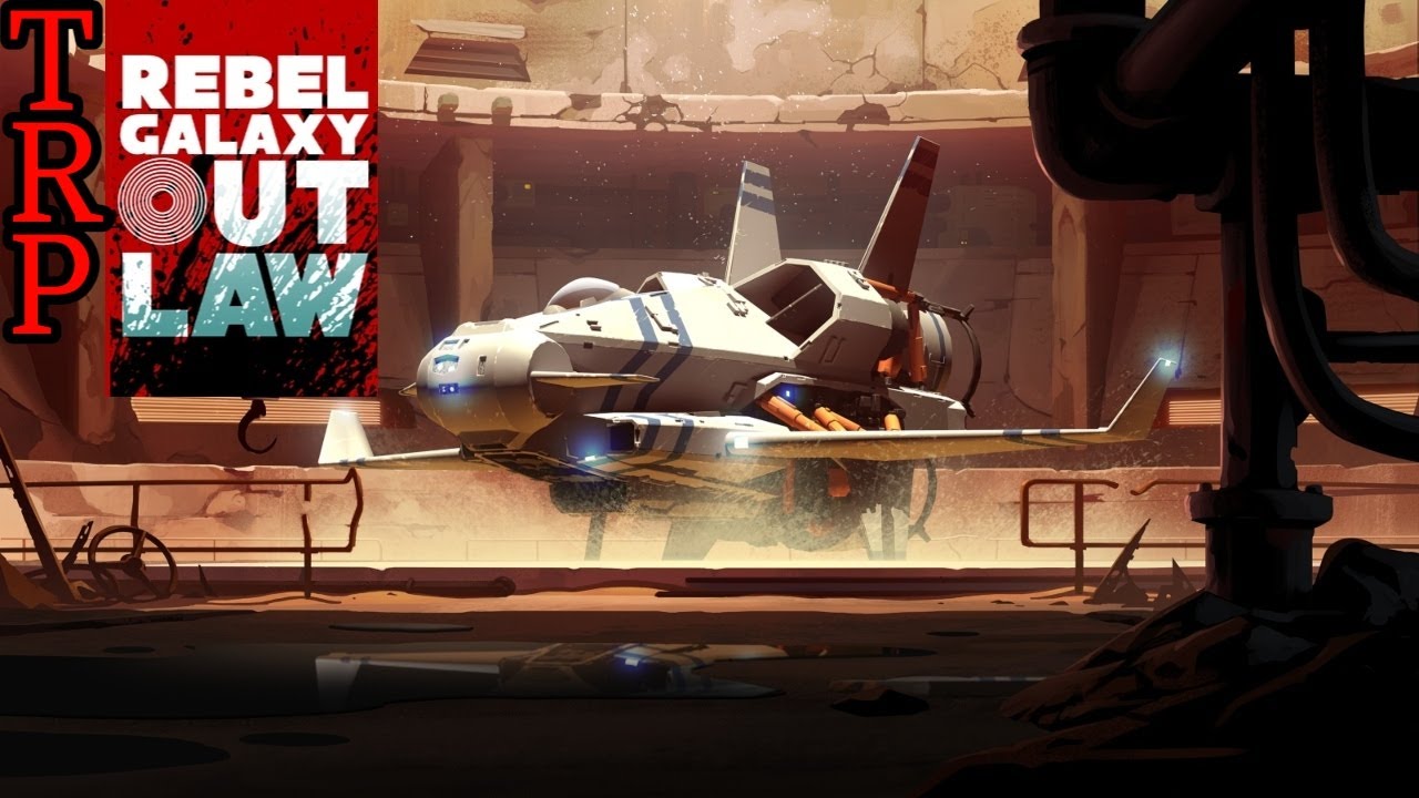 How To Play Rebel Galaxy Outlaw A Beginner's Guide PT1 - YouTube