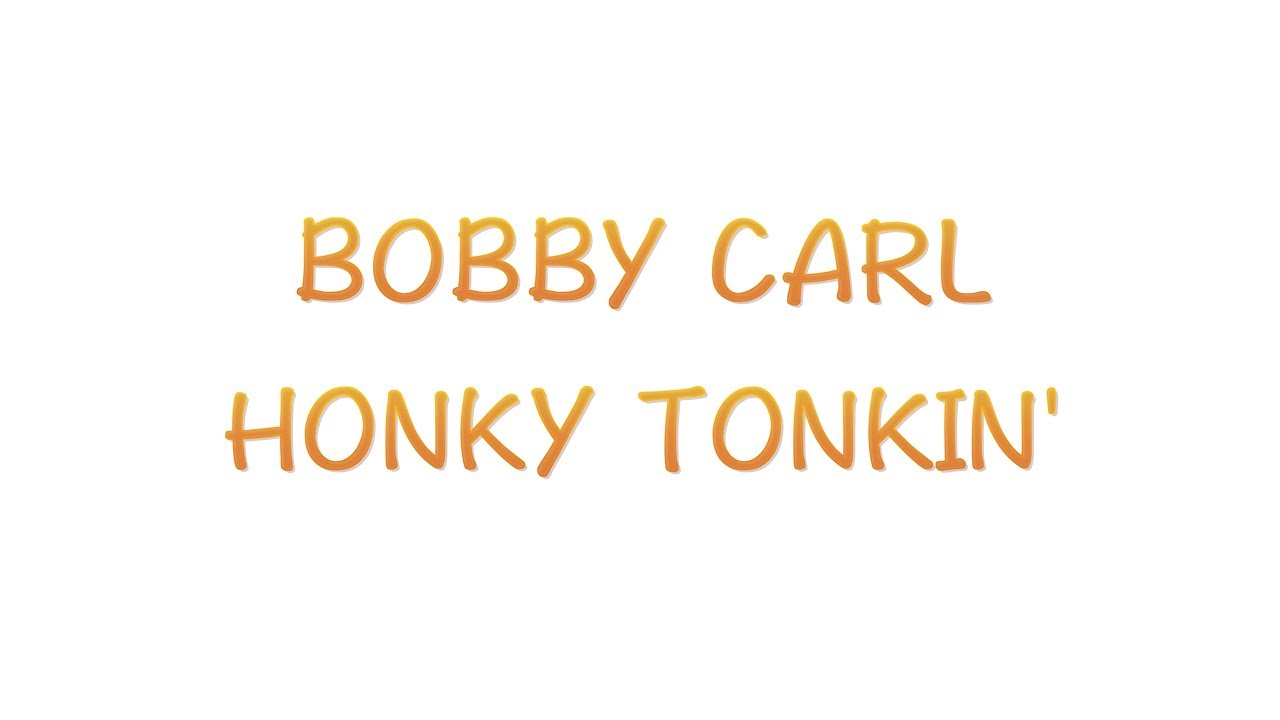 Bobby Carl - Honky Tonkin - YouTube