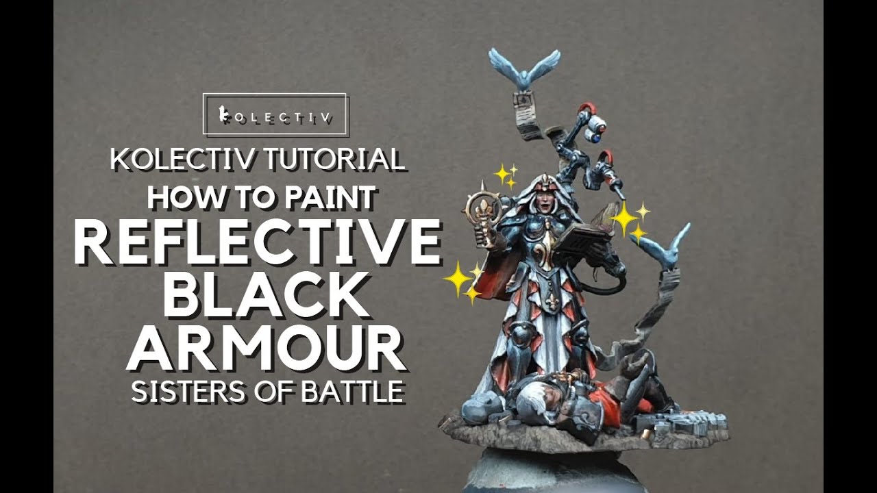 How to Paint Reflective Black Armour (Warhammer 40K: Sisters of Battle ...