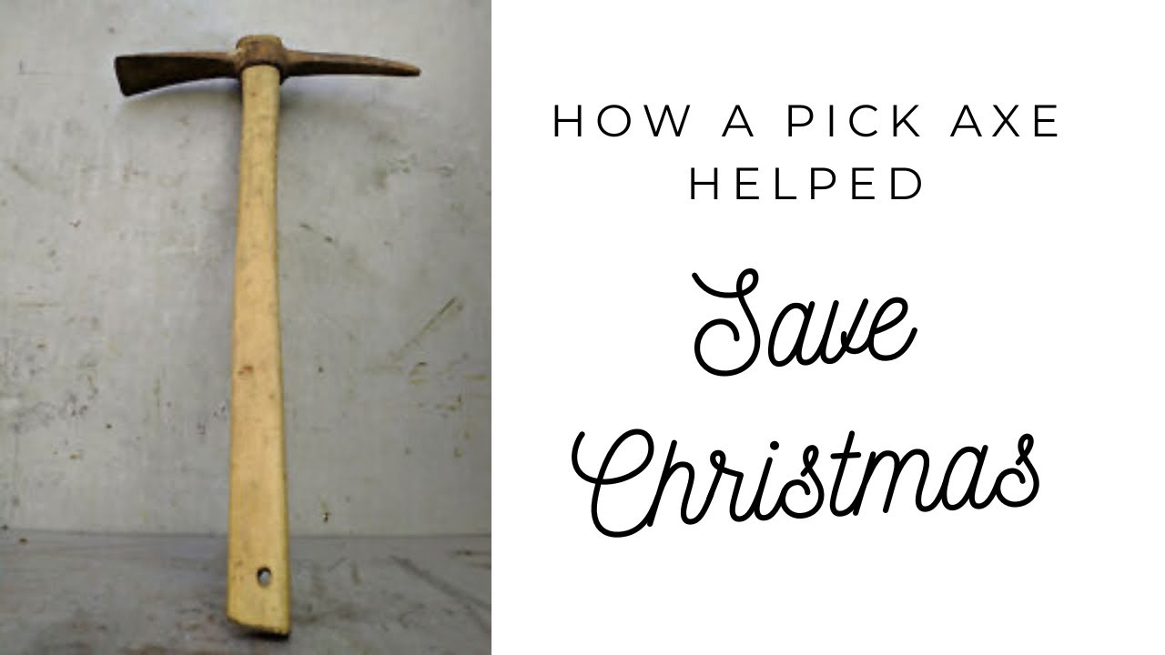 How a Pick Axe Helped Save Christmas - YouTube