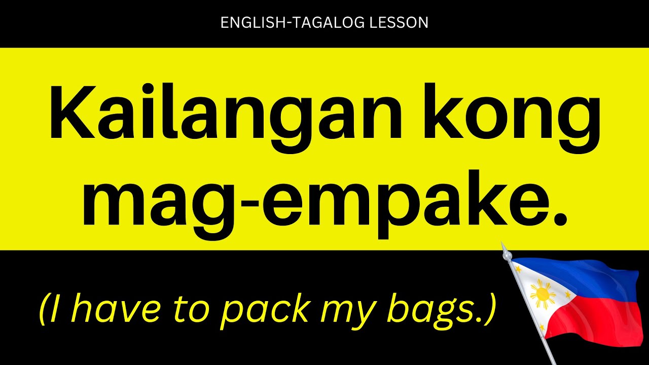 KAILANGAN KONG – 60 Tagalog Sentences Using "I HAVE TO" | Learn ...