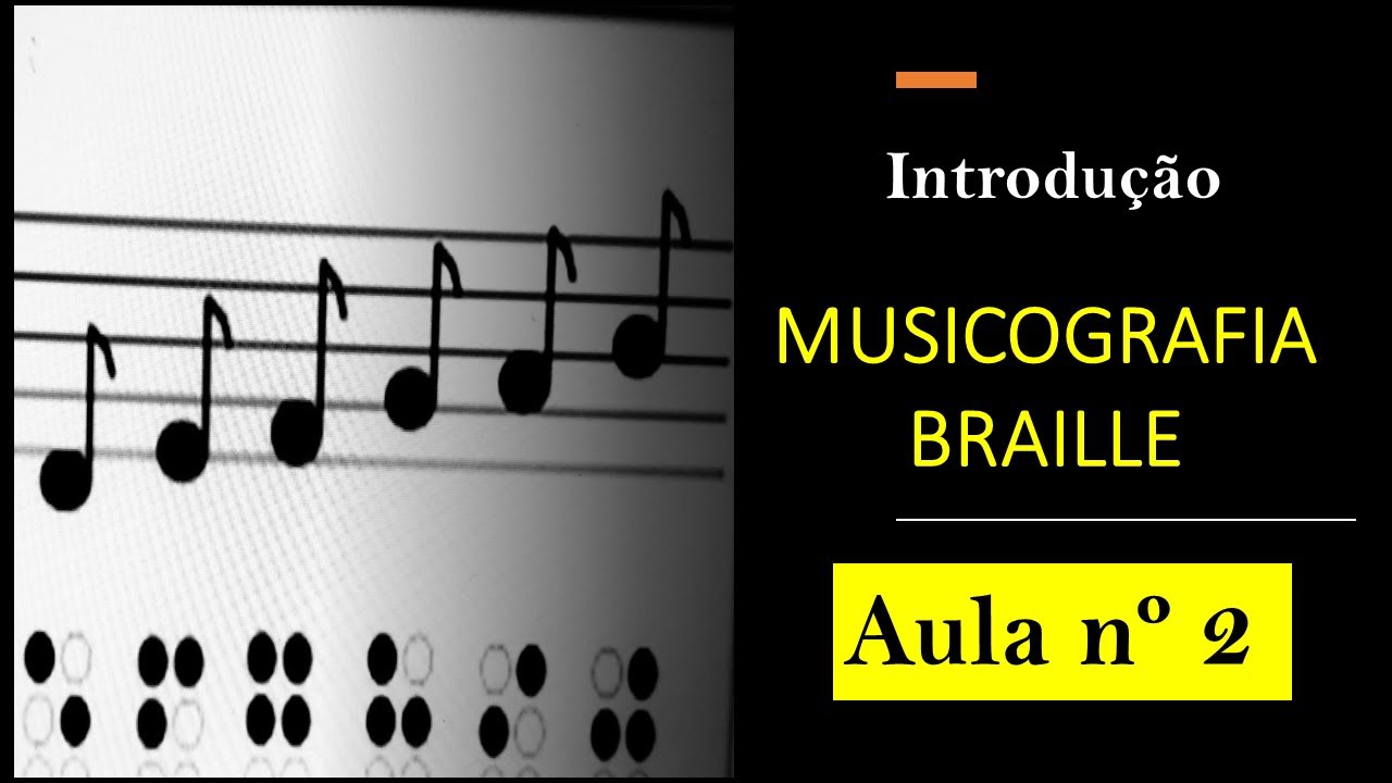 INTRODUÇÃO À MUSICOGRAFIA BRAILLE - AULA 2 - YouTube