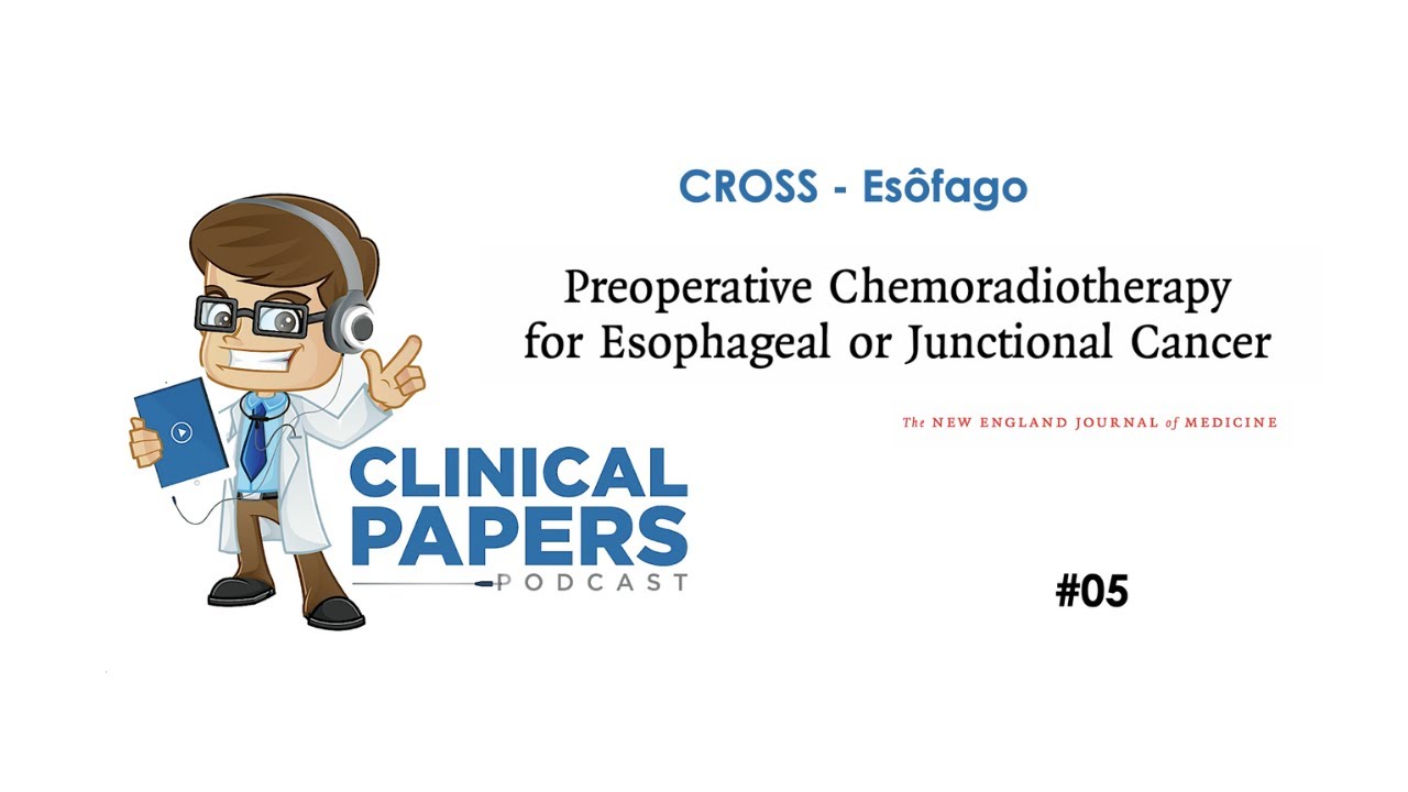 CROSS Trial - Preoperative Chemoradiotherapy for Esophageal or ...