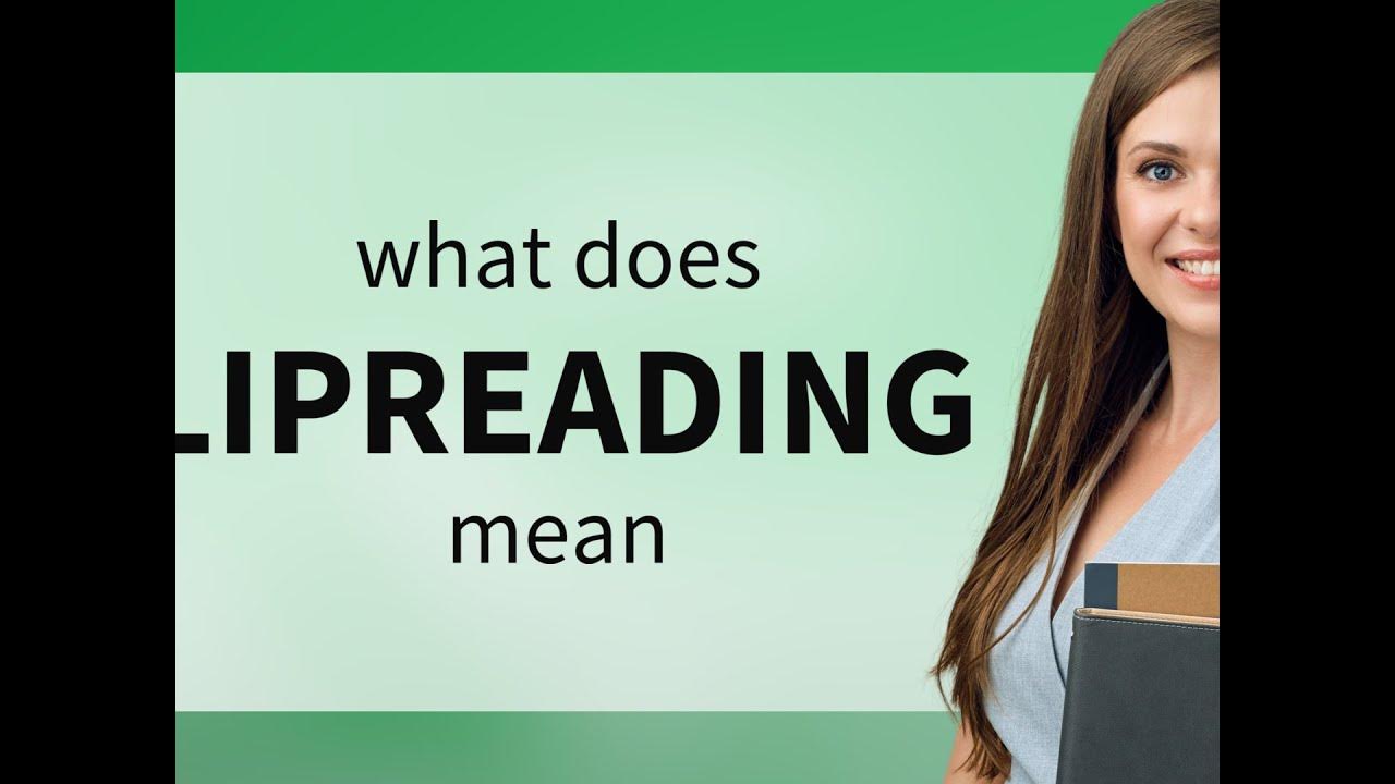 Lipreading • LIPREADING definition - YouTube