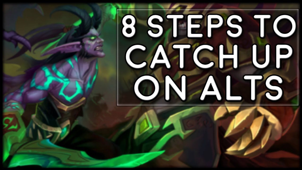 8 Steps To Catch Up Your Alts Fast! | World of Warcraft Legion - YouTube