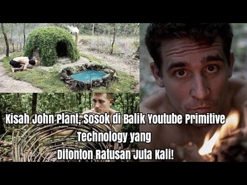 Awal Mula Ngeyoutube John Plant, Youtube Primitive Technology - YouTube