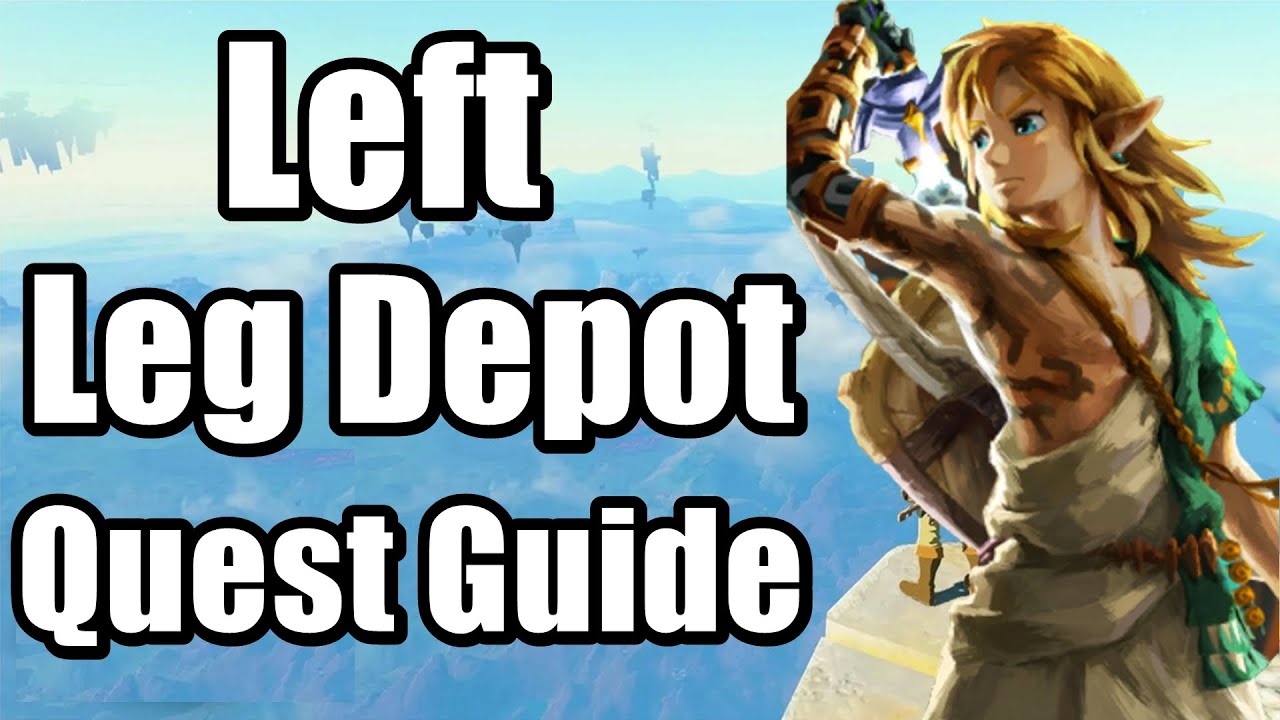 The Legend of Zelda : Tears of the Kingdom Left Leg Depot - Guidance ...