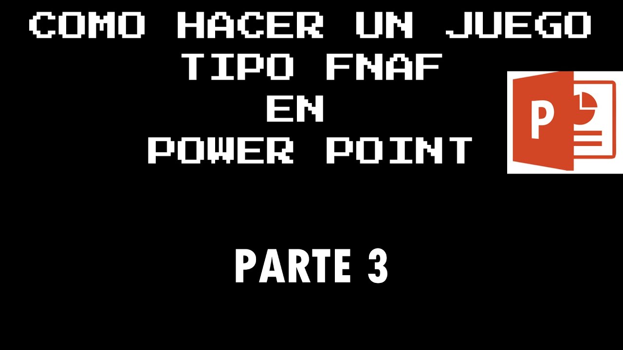 COMO HACER UN JUEGO TIPO FNAF EN POWERPOINT [PARTE 3] (RESUBIDO) - YouTube