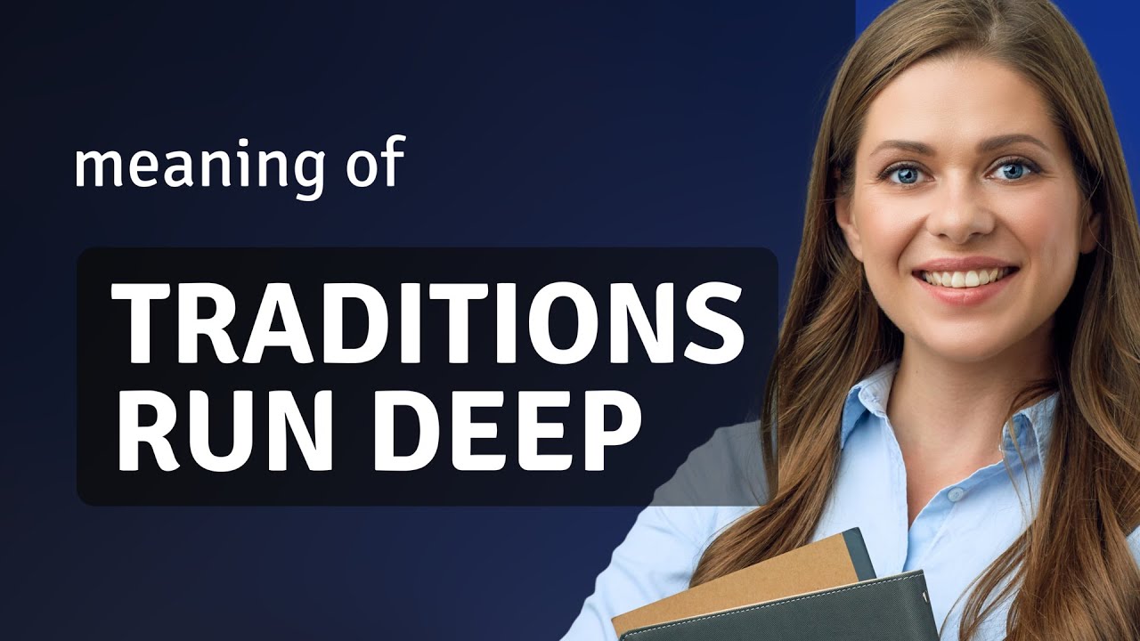Unveiling the Depths: The Meaning of "Traditions Run Deep" - YouTube