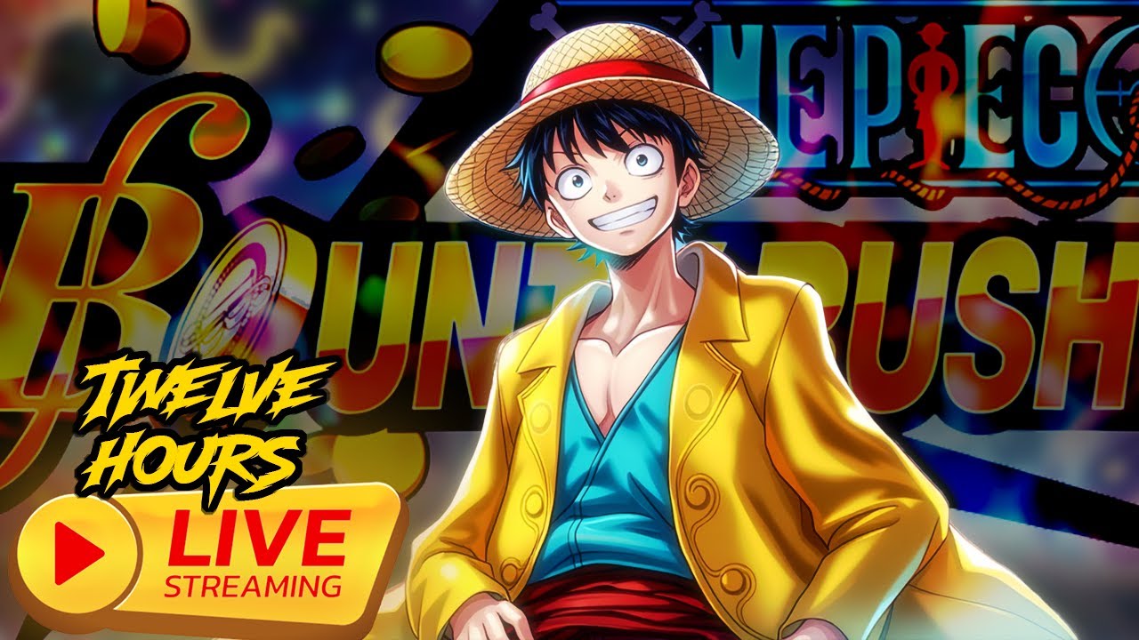 12 hours Chilling on One Piece Bounty Rush - YouTube