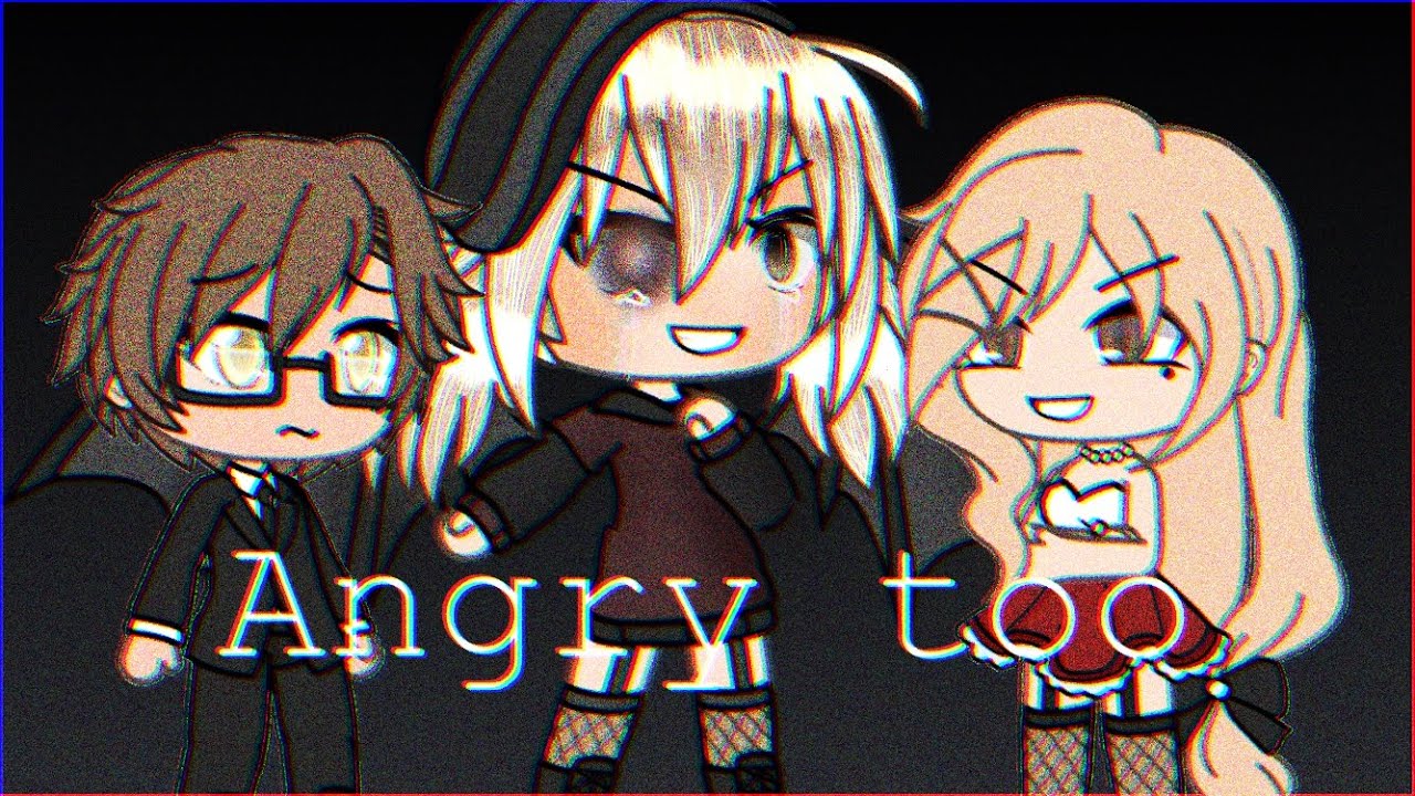 Angry too || GLMV || Gacha life - YouTube