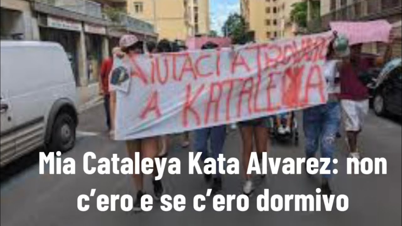 Mia Cataleya Kata Alvarez: non c’ero e se c’ero dormivo - YouTube