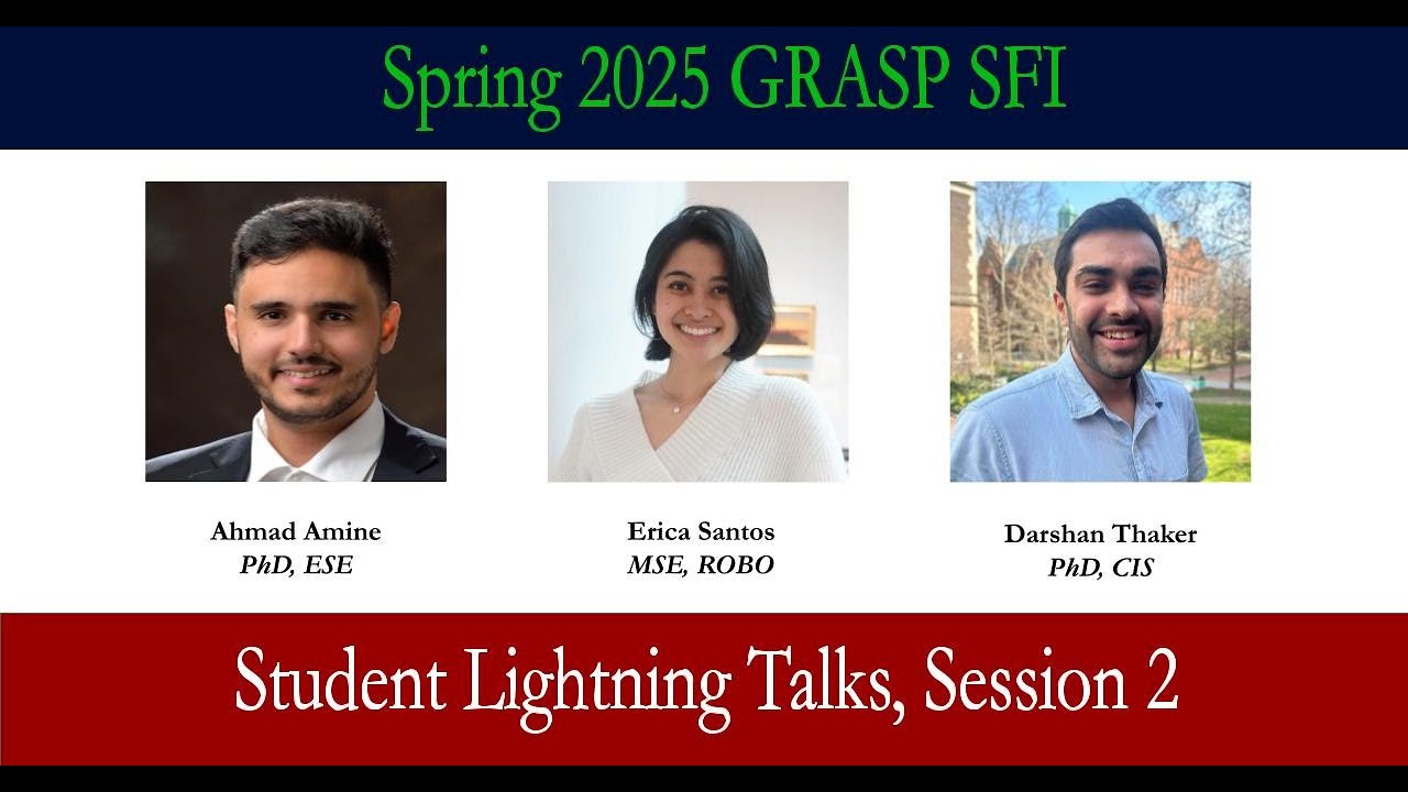 Spring 2025 GRASP SFI - Student Lightning Talks, Session 2 - YouTube