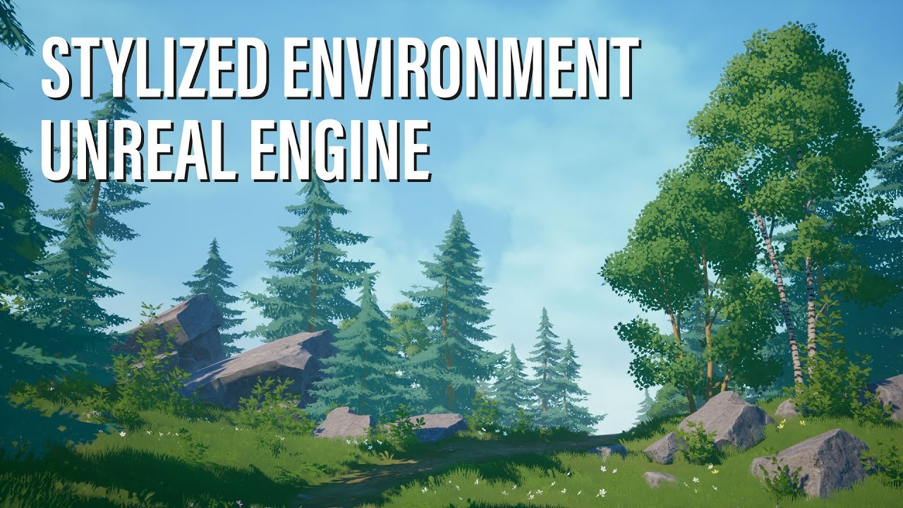 UNREAL ENGINE STYLIZED ENVIRONMENT - YouTube