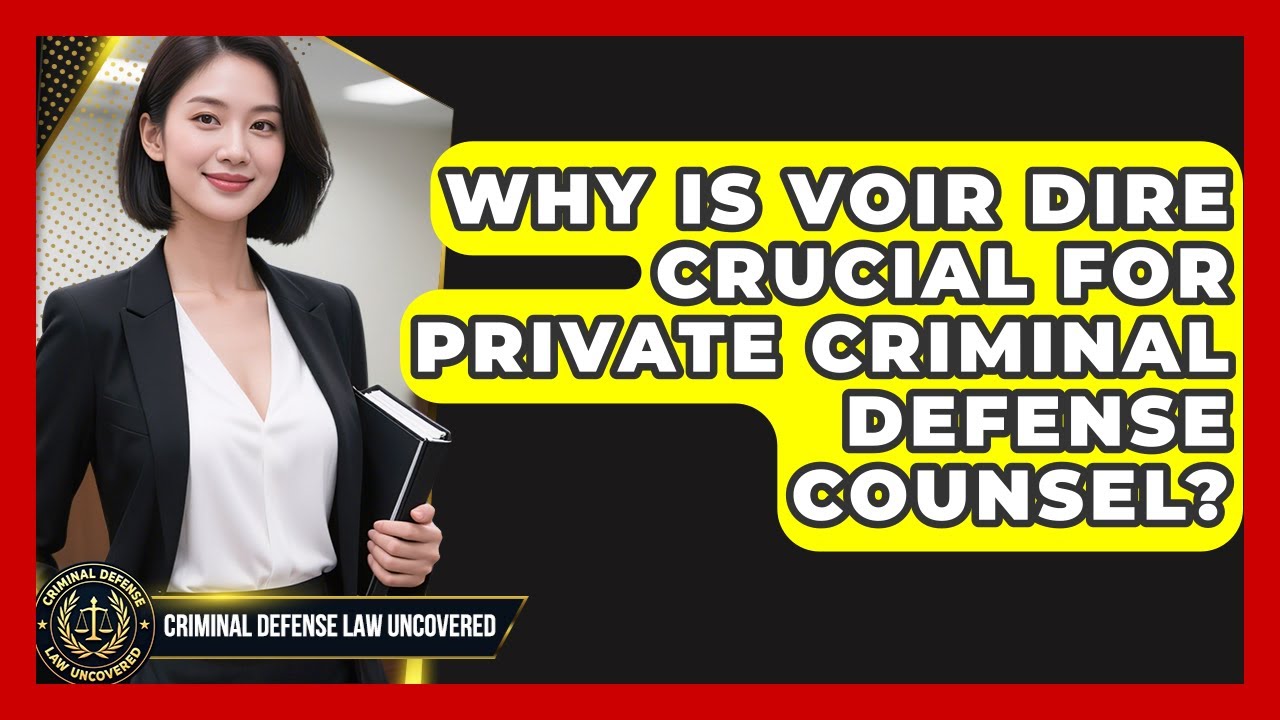 Why Is Voir Dire Crucial For Private Criminal Defense Counsel ...