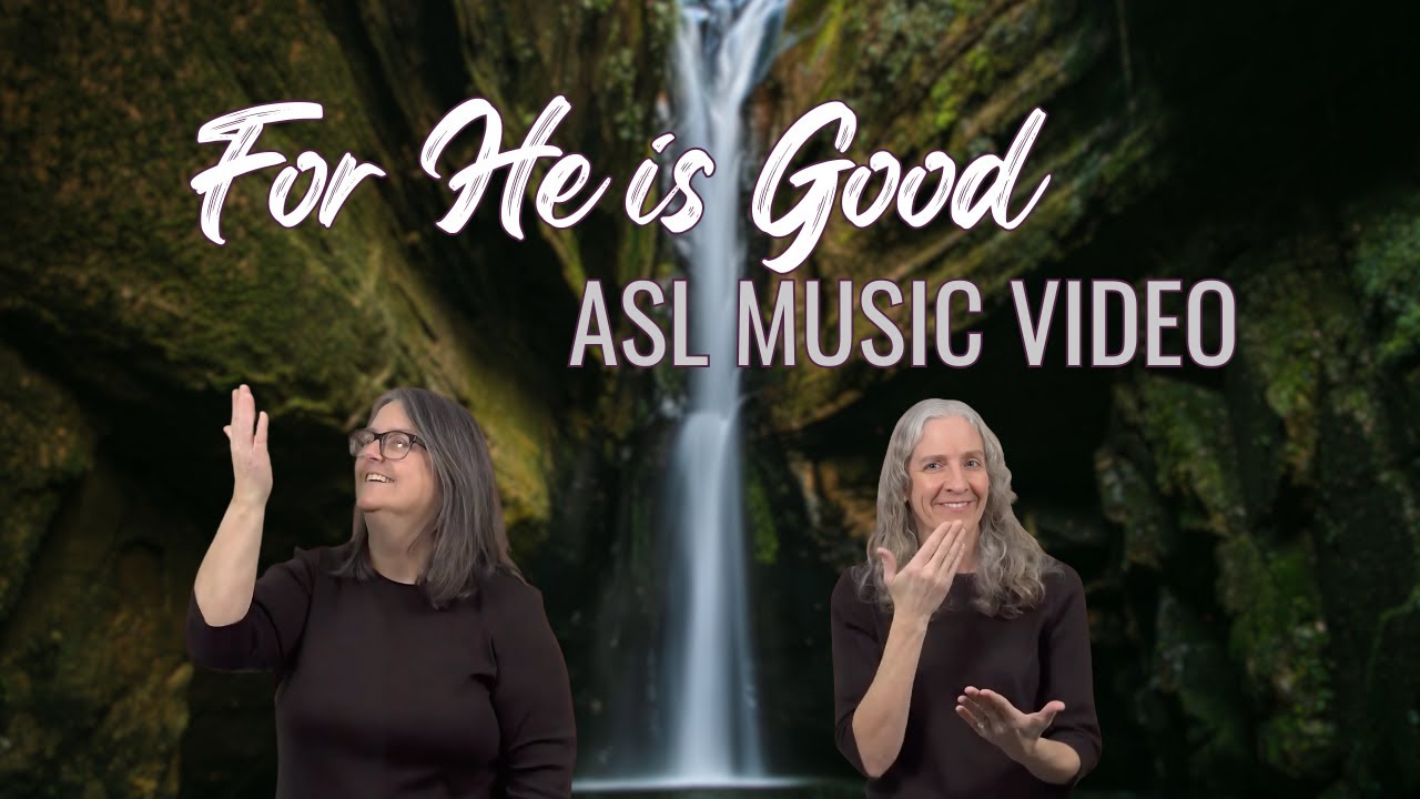 For He is Good (ASL Music Video) - YouTube