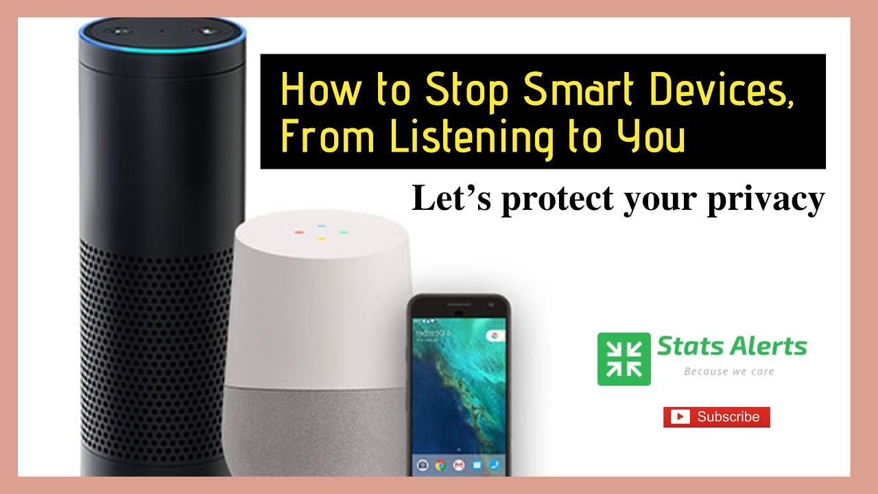 How to stop your smart devices from listening to you! Very informative ...