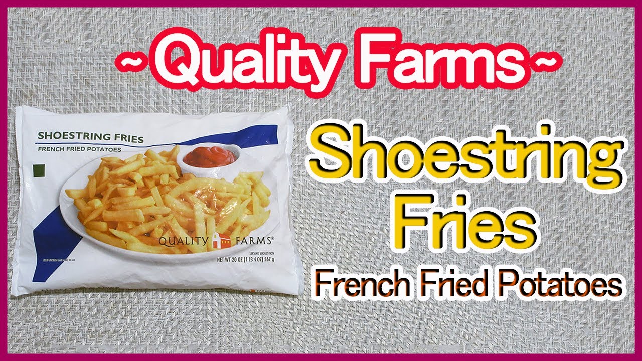 Quality Farms Shoestring Fries French Fried Potatoes - YouTube